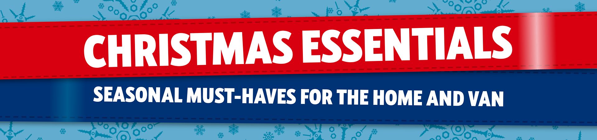 Christmas Essentials | Screwfix